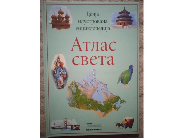 Dečja ilustrovana enciklopedija - Atlas sveta