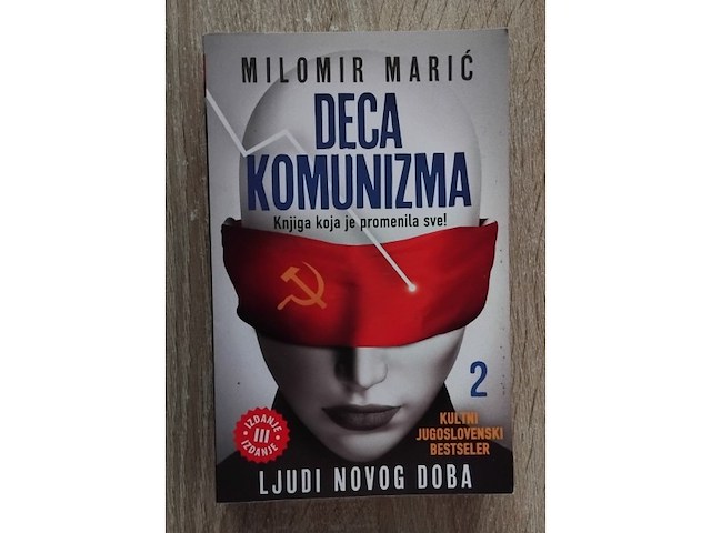 Deca komunizma II - Ljudi novog doba Milomir Marić