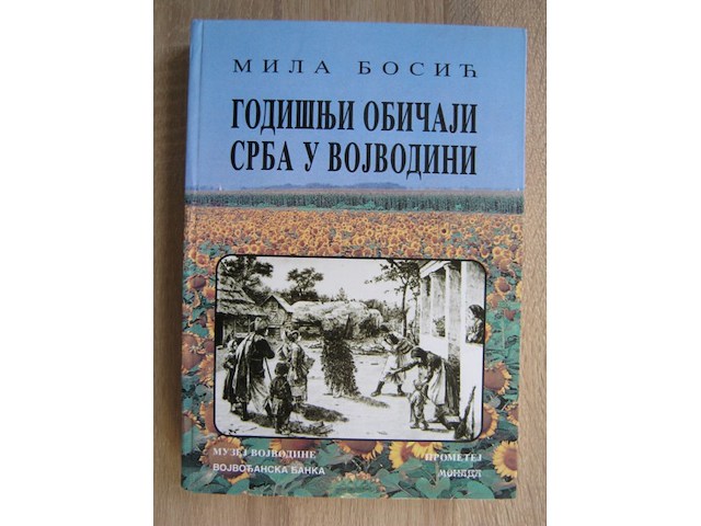 GODIŠNJI OBIČAJI SRBA U VOJVODINI - Mila Bosić ( 1996 )