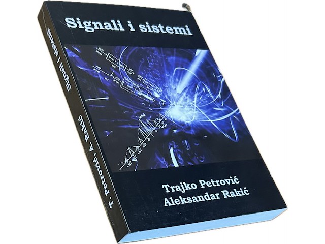 Signali i sistemi - Trajko Petrović, Aleksandar Rakić