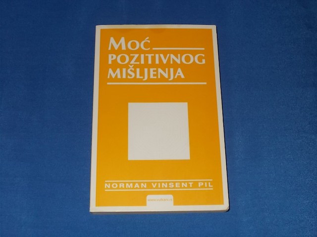 MOĆ POZITIVNOG MIŠLJENJA - Norman Vinsent Pil