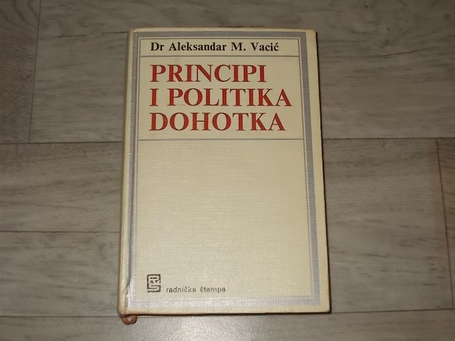 PRINCIPI I POLITIKA DOHOTKA - Aleksandar M. Vacić