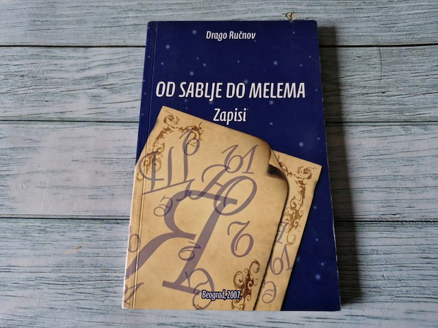 OD SABLJE DO MELEMA - ZAPISI - DRAGO RUČNOV