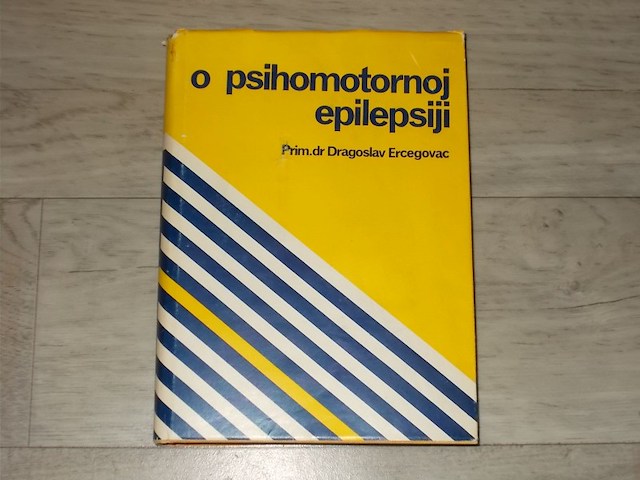 O PSIHOMOTORNOJ EPILEPSIJI - Dragoslav Ercegovac