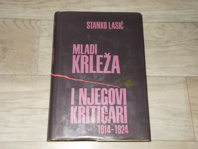 Mladi Krleža i njegovi kritičari 1914-1924 Stanko Lasić