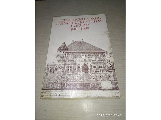 Istorijski arhiv `Timočka krajina` Zaječar 1948-1988