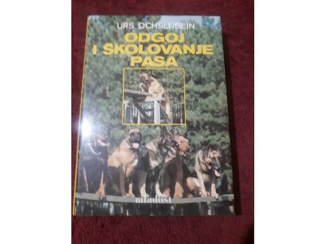 ODGOJ I SKOLOVANJE PASA - Urs Ochsenbein