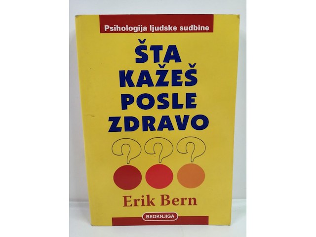 ŠTA KAŽEŠ POSLE ZDRAVO - Erik Bern