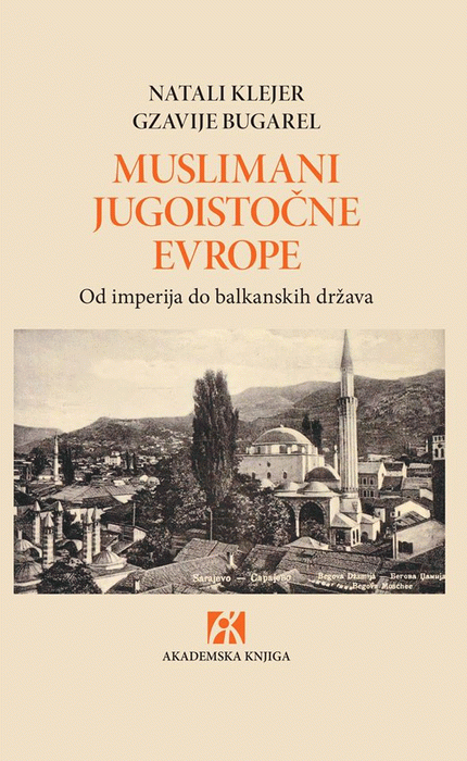 MUSLIMANI JUGOISTOČNE EVROPE. Od imperija do balkanskih država