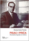 Pisac i priča: Stvaralačka biografija Ive Andrića