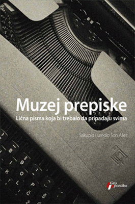 Muzej prepiske : lična pisma koja bi trebalo da pripadaju svima