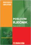 Englesko-hrvatski poslovni rječnik / Dictionary of business