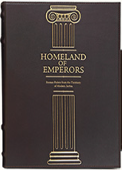 Homeland of Emperors: Roman Rulers from the Territory of Modern Serbia (leathercover in a box)