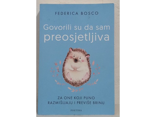 GOVORILI SU DA SAM PREOSJETLJIVA - FEDERICA BOSCO