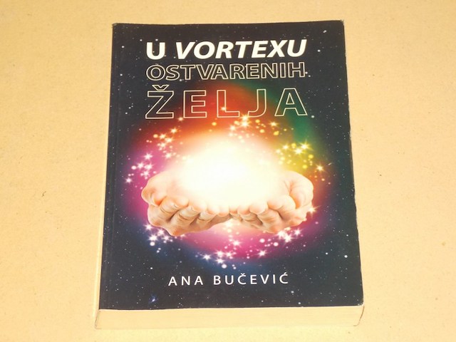 U vortexu ostvarenih želja - Ana Bučević