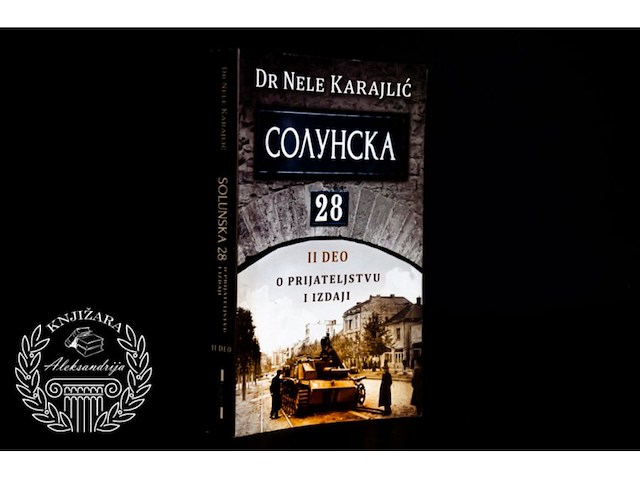 SOLUNSKA 28 O PRIJATELJSTVU I IZDAJI - Dr Nele Karajlić