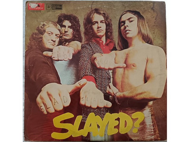 SLADE  -  SLAYED ?