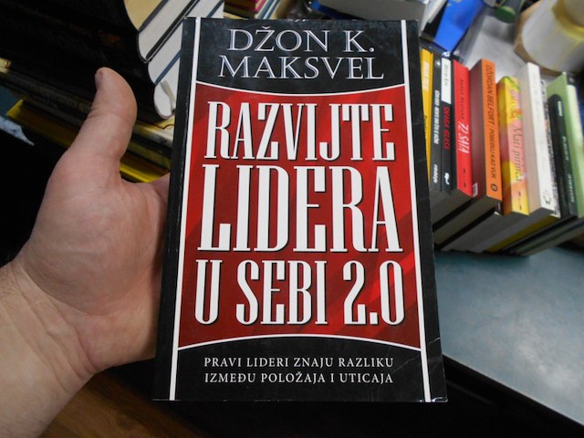 Džon K. Maksvel - Razvijte lidera u sebi 2.0