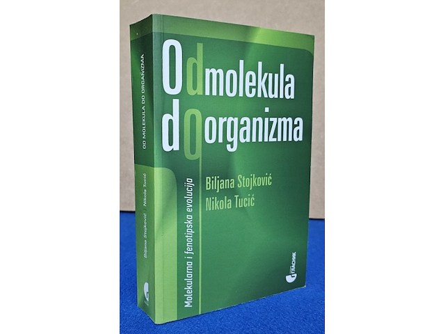 Od molekula do organizma Biljana Stojković Nikola Tucić