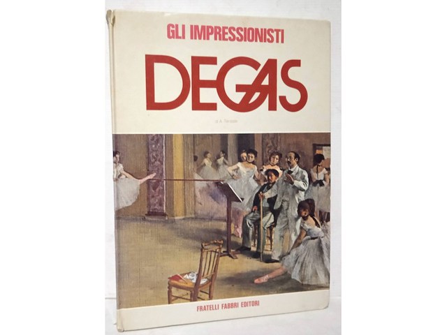 GLI IMPRESSIONISTI - DEGAS / A.TERASSE / FRATELLI FABBR