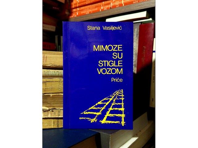 Stana Vasiljević – Mimoze su stigle vozom