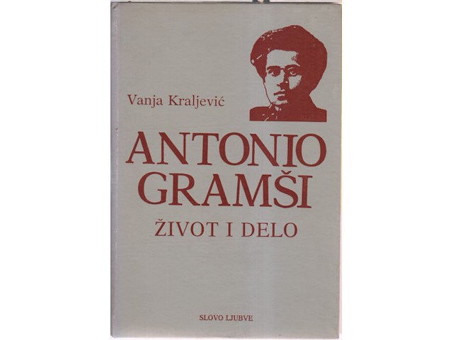 ANTONIO GRAMŠI / ŽIVOT I DELO