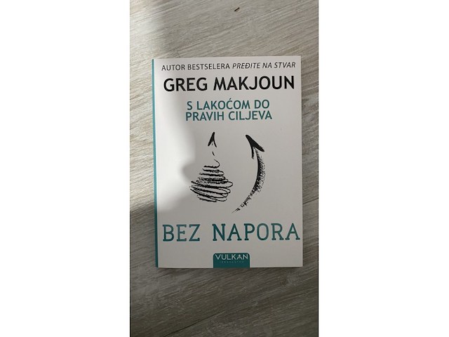 Bez napora: S lakoćom do pravih ciljeva Autor:Greg Mak