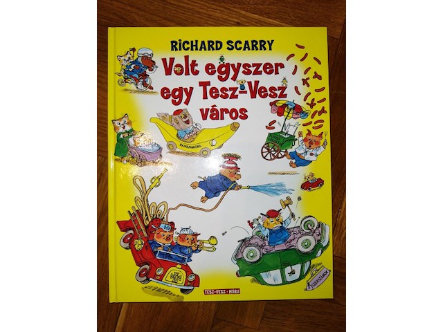 Volt egyszer egy Tesz-Vesz varos - Richard Scarry