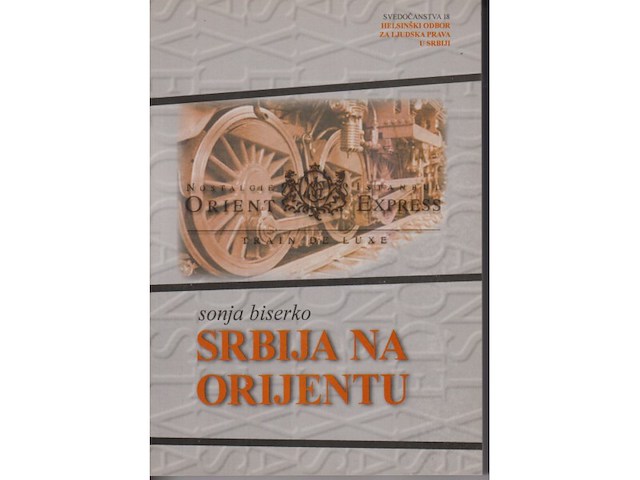 SRBIJA NA ORIJENTU / SONJA BISERKO