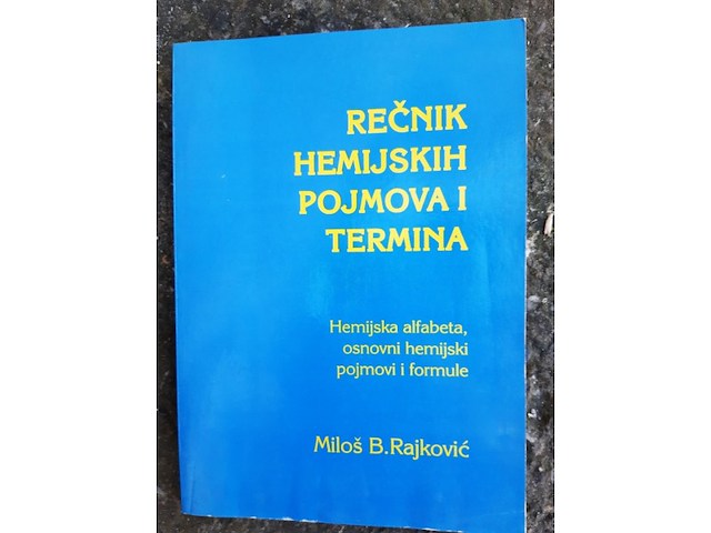 Recnik hemiskih pojmova i termina Miloš Rajković