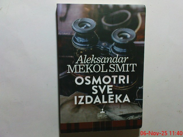 ALEKSANDAR MEKOL SMIT - OSMOTRI SVE IZDALEKA
