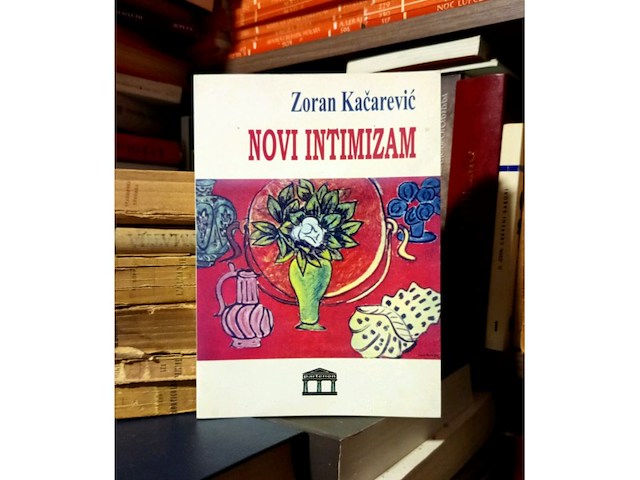 Zoran Kačarević – Novi intimizam