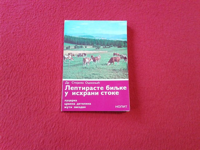 Leptiraste biljke u ishrani stoke - Stojanka Ocokoljić