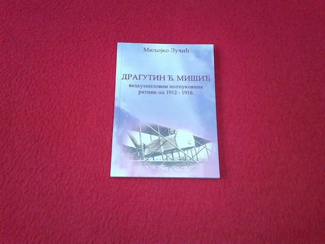 Dragutin Đ. Mišić: vazduhoplovni potpukovnik