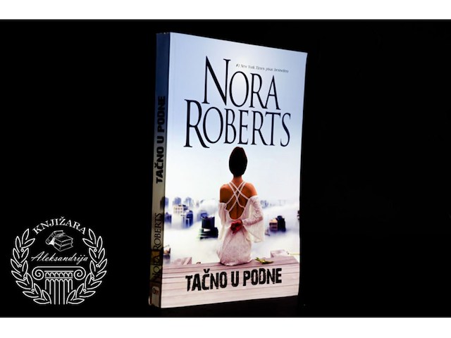 TAČNO U PODNE - Nora Roberts