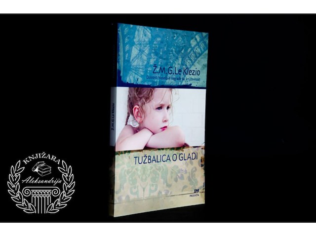 TUŽBALICA O GLADI - Žan Mari Gistav le Klezio