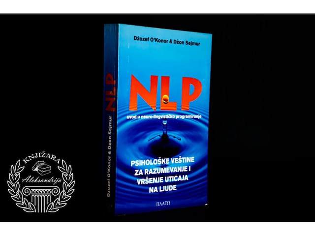 NLP UVOD U NEUROLINGVISTIČKO PROGRAMIRANJE - Džozef O Konor / Džon Sejmur