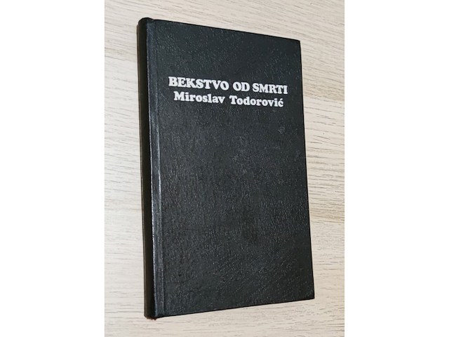 BEKSTVO OD SMRTI- Miroslav Todorovic (posveta autora)