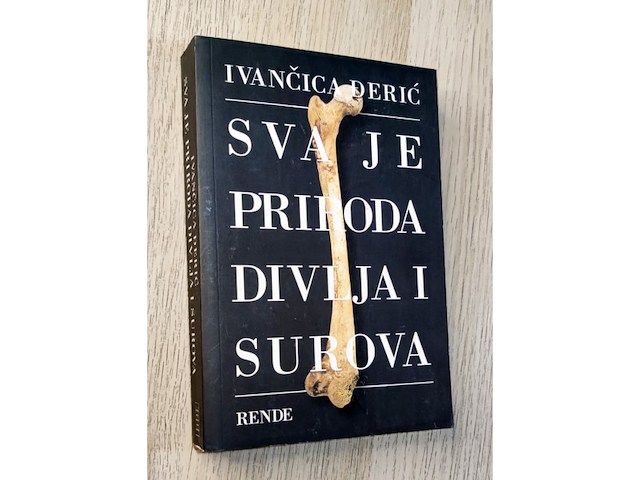 SVA JE PRIRODA DIVLJA I SUROVA- Ivancica Djeric