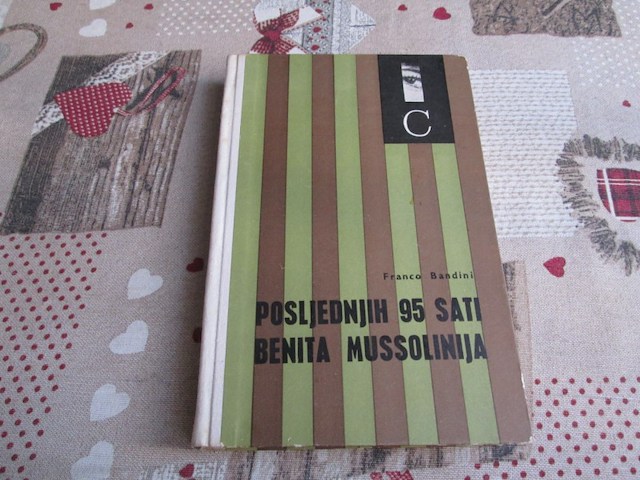 POSLEDNJIH 95 SATI BENITA MUSSOLINIJA - Franco Bandini
