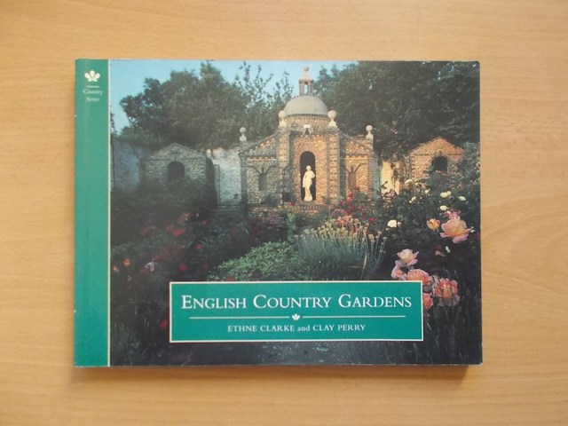 ENGLISH COUNTRY GARDENS - ETHNE CLARKE,CLAY PERRY