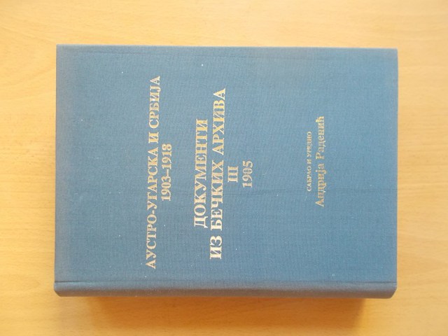 AUSTRO-UGARSKA I SRBIJA 1903-1918 (KNJIGA BR.3)