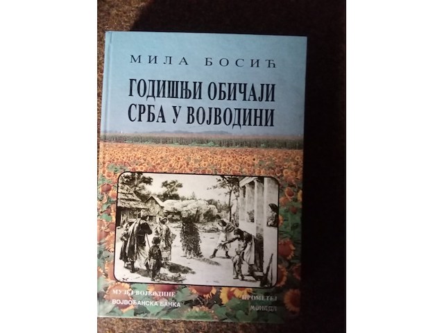 GODIŠNJI OBIČAJI SRBA U VOJVODINI Mila Bosić