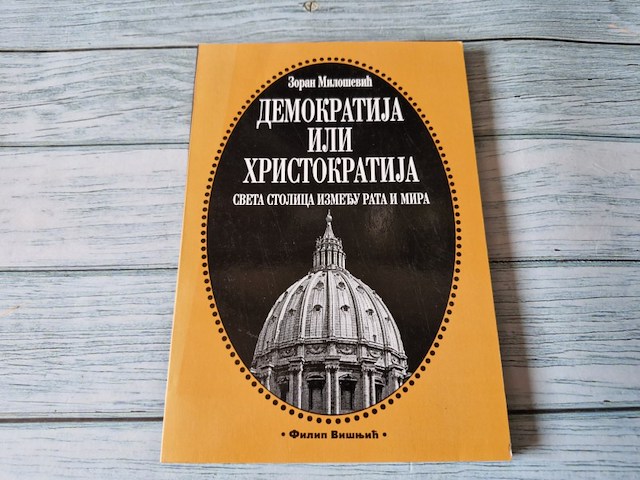 DEMOKRATIJA ILI HRISTOKRATIJA - ZORAN MILOŠEVIĆ