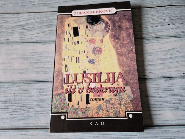 LUSILIJA ILI O BESKRAJU - ZORAN MIRKOVIĆ