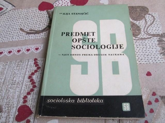 PREDMET OPŠTE SOCIOLOGIJE - Ilija Stanojčić