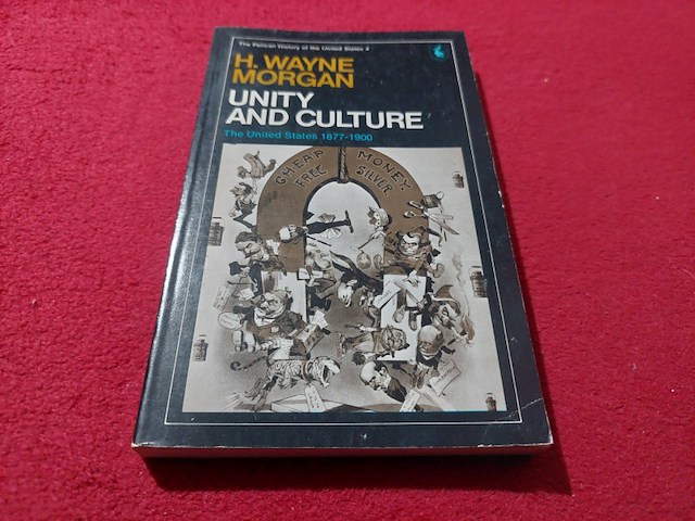 UNITY AND CULTURE - THE USA - 1877-1900 BY H. WAYNE MOR