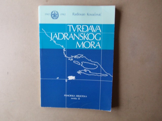 Radovan Kovačević  - TVRĐAVA JADRANSKOG MORA