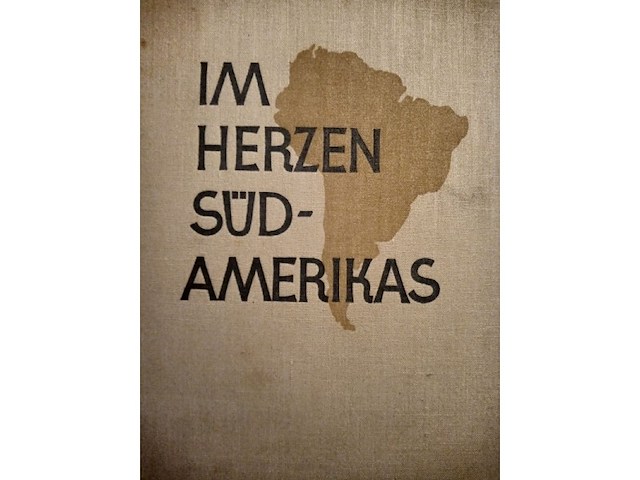 Im herzen sud Amerikas, putopis,U.H. Baldus,1933