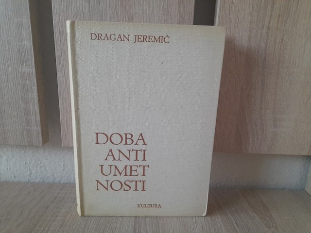 Doba anti umetnosti - Dragan Jeremić